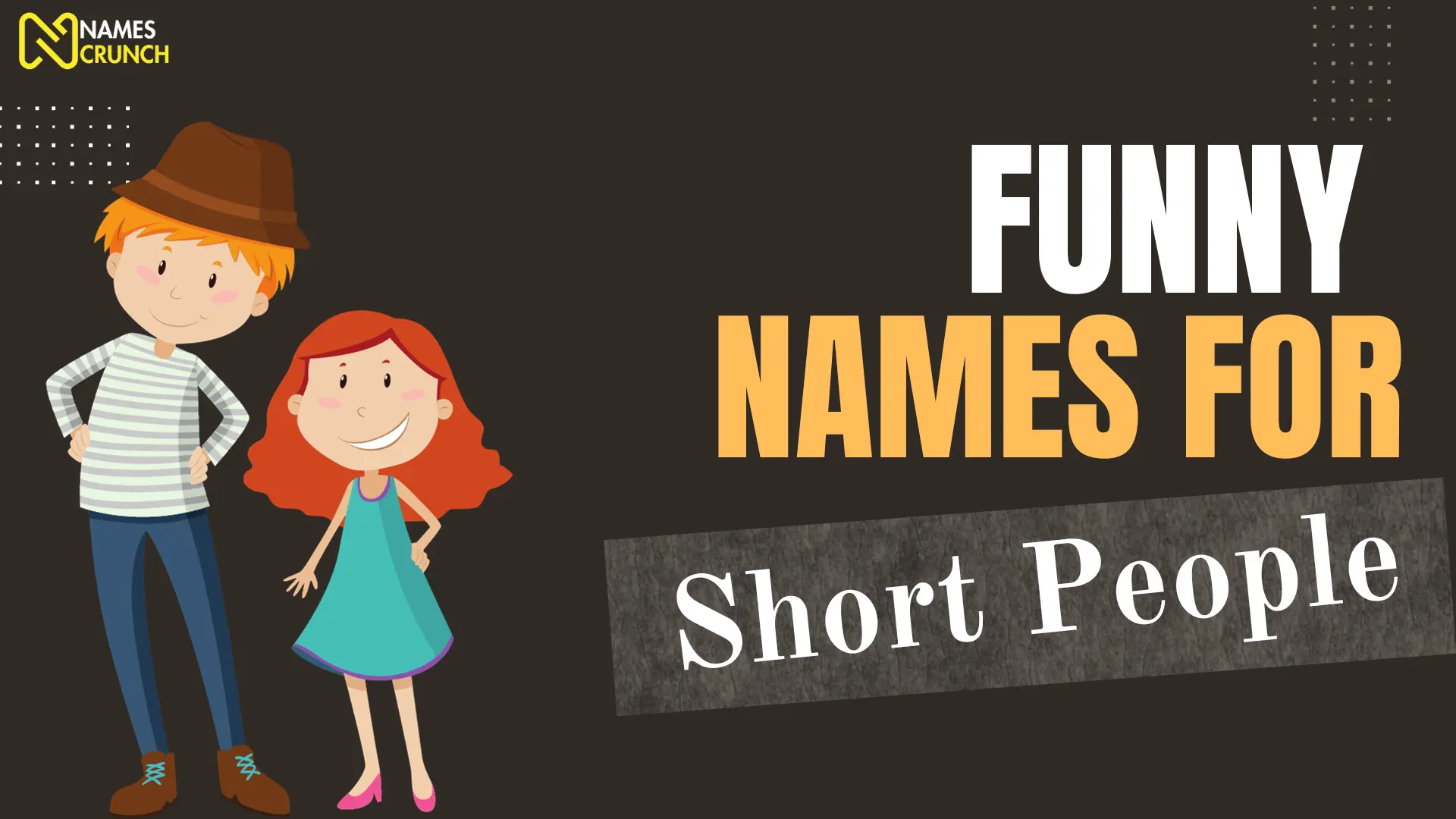 410 Cute Funny Names For Short People Names Crunch