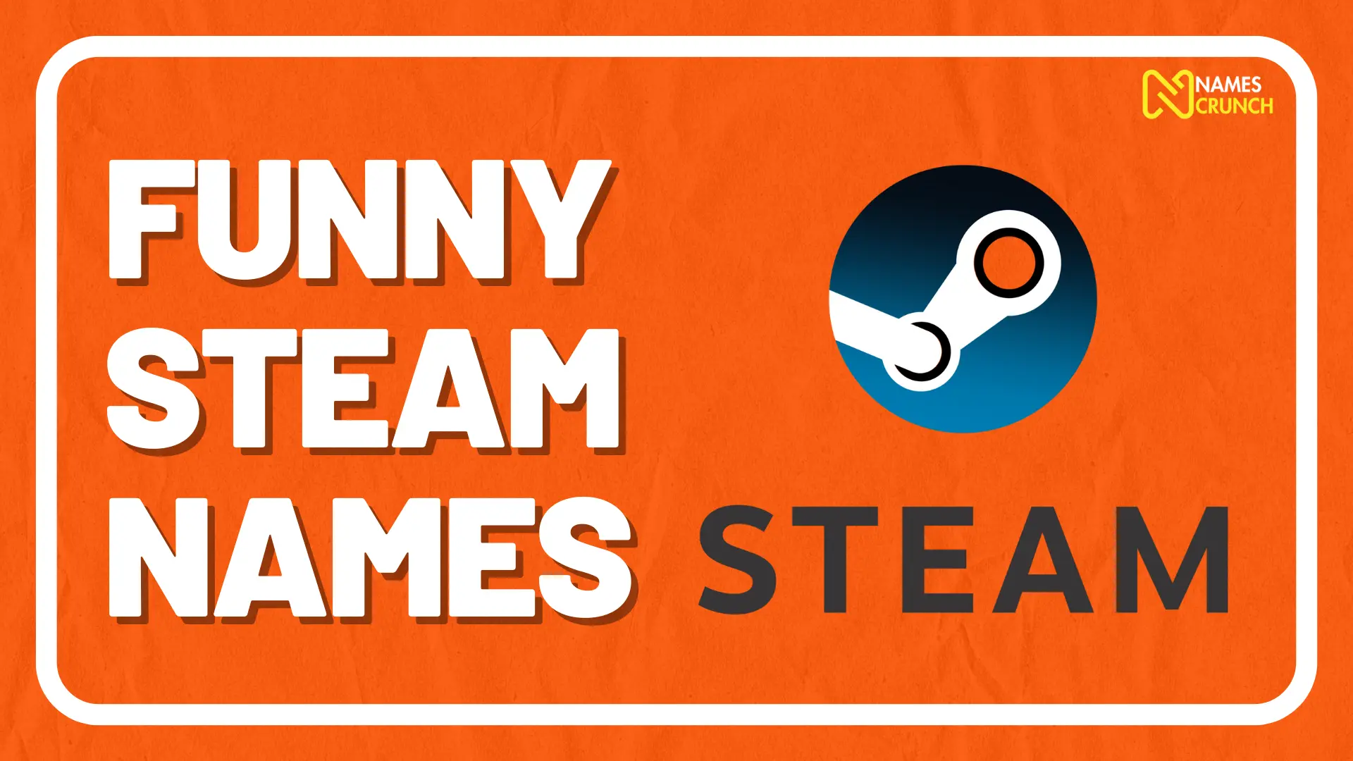 395 Funny Steam Names Cool Creative Ideas Names Crunch 395 Funny Steam Names Cool Creative Ideas Names Crunch